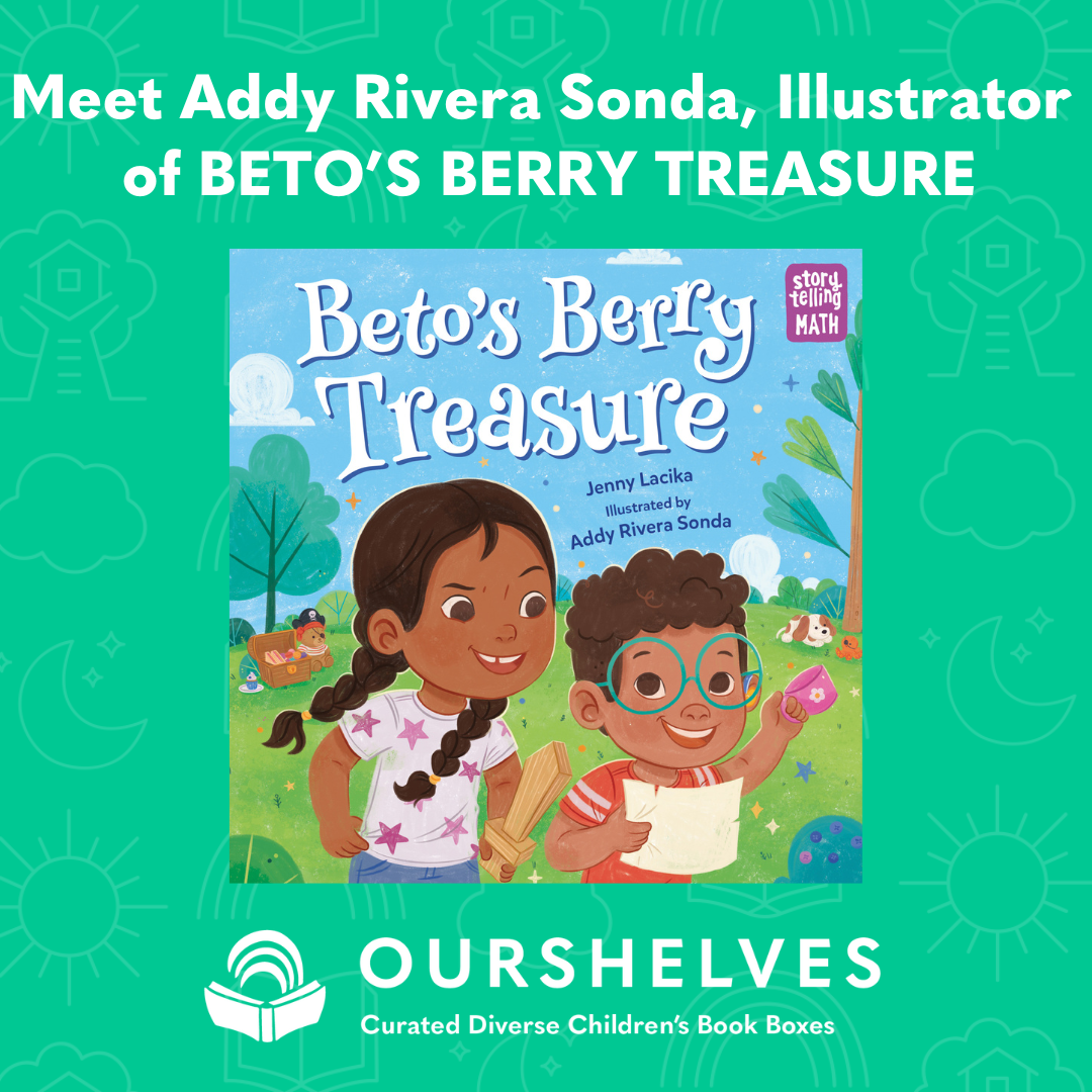 Meet Addy Rivera Sonda, Illustrator of BETO'S BERRY TREASURE